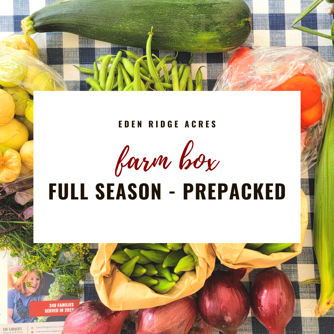 Farm Box | Full Season (Prepacked) — Eden Ridge Acres